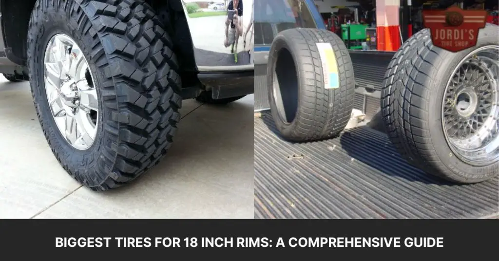 Maximize Your Ride: Choosing the Biggest Tires for 18 Inch Rims - Jordi ...