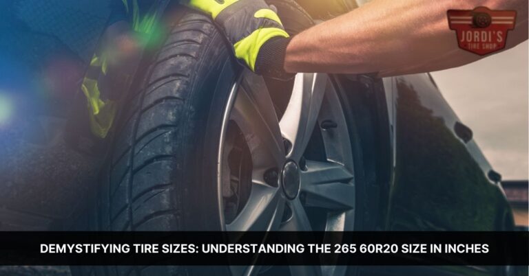 Demystifying Tire Sizes: Understanding the 265 60R20 Size in Inches ...