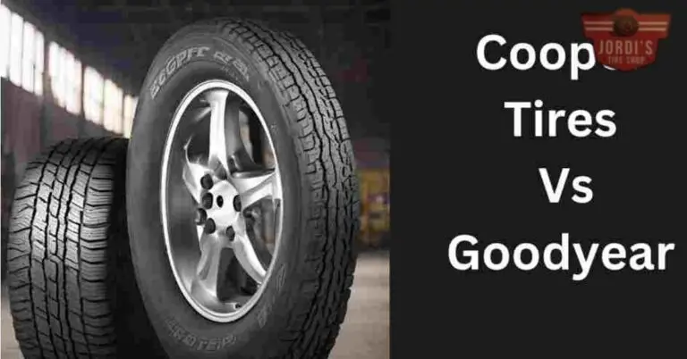 Cooper vs Goodyear: Unraveling the Best Value Tire for Your Vehicle - Jordi's Tire Shop